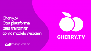 Cherry.tv - La plataforma para transmitir como modelo webcam - Modelaje ...